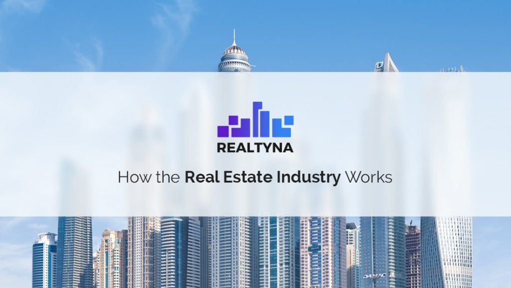 How the Real Estate Industry Works