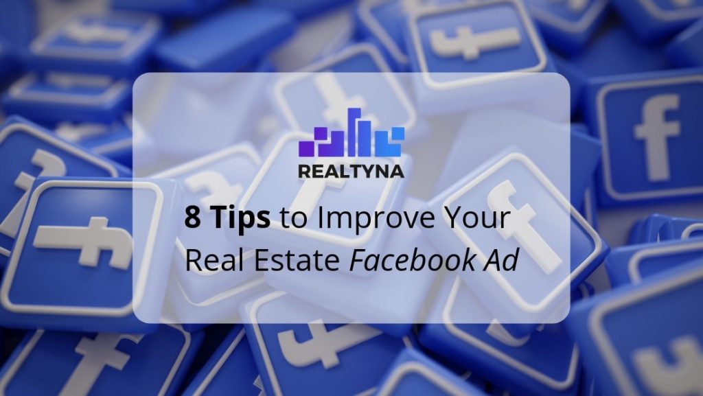 8 Tips to Improve Your Real Estate Facebook Ad