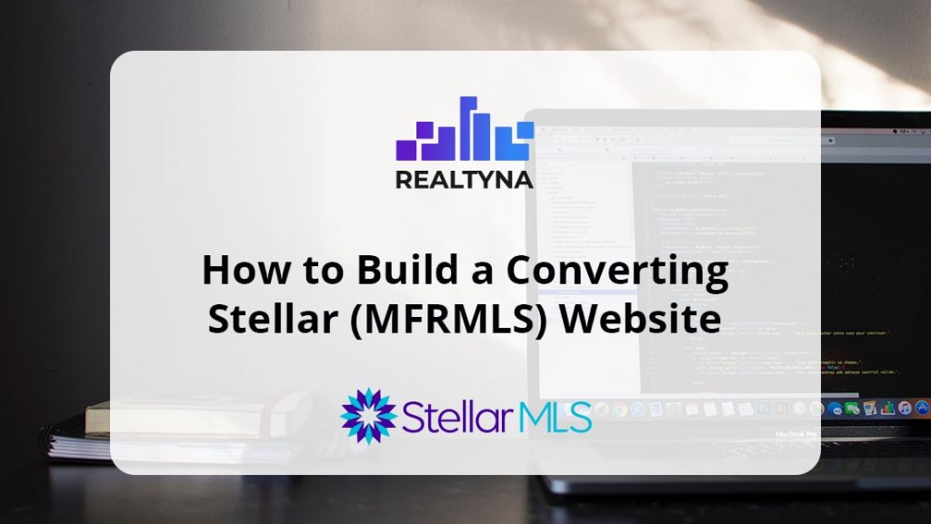 How to Build Converting Stellar MLS (MFRMLS) Website - Ultimate Guide