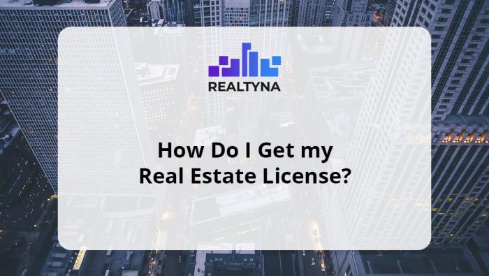 How Do I Get my Real Estate License-Steps to Get a License
