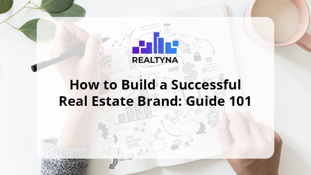 How to Build a Successful Real Estate Brand: Guide 101