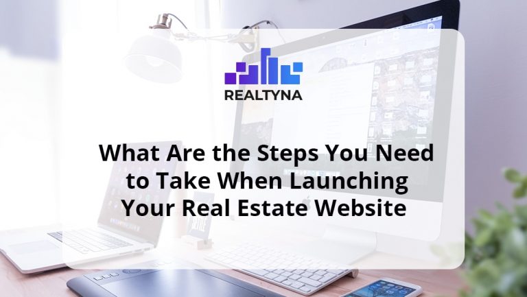 Launching Your Real Estate Website: Six steps to your success