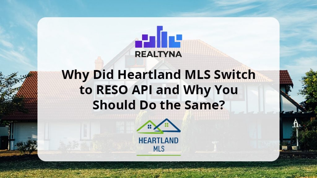 Heartland MLS Switched to RESO API -Why You Should Do the Same