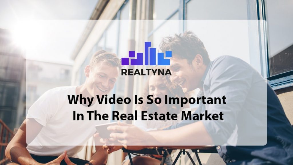 Why Video Is So Important In The Real Estate Market
