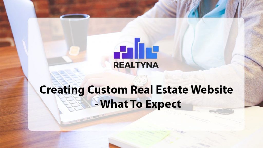 Creating Custom Real Estate Website - What To Expect
