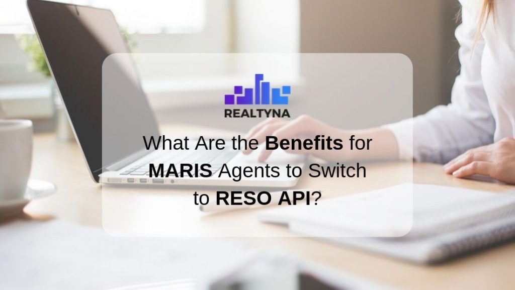What Are the Benefits for MARIS Agents to Switch to RESO API?