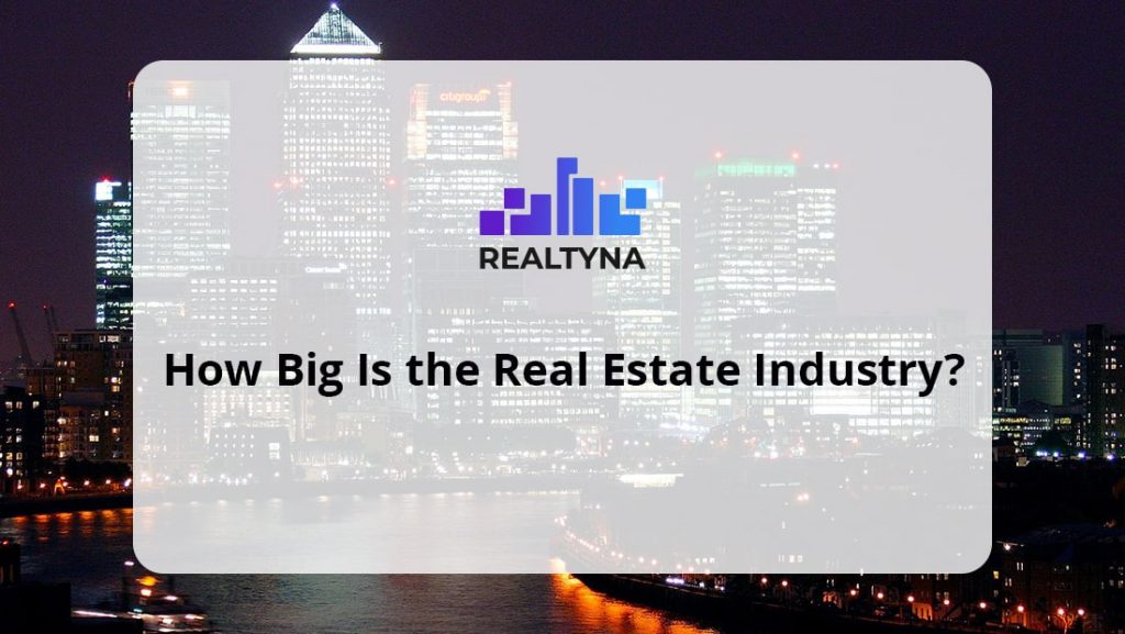 How Big Is the Real Estate Industry?