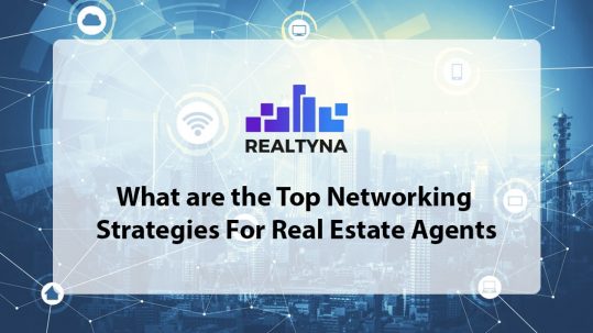 What are the Top Networking Strategies for Real Estate Agents