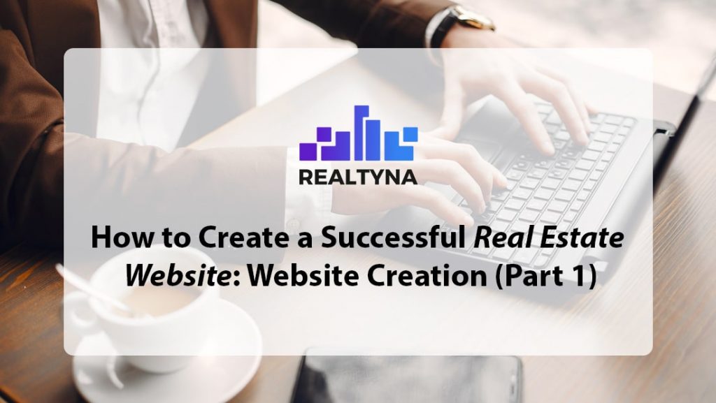 How to Create a Successful Real Estate Website: Website Creation