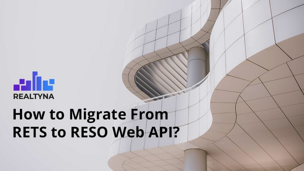 How to Migrate From RETS to RESO Web API: Guide 101