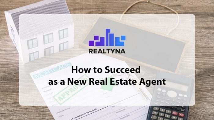 How to Succeed as a New Real Estate Agent: Best Tips
