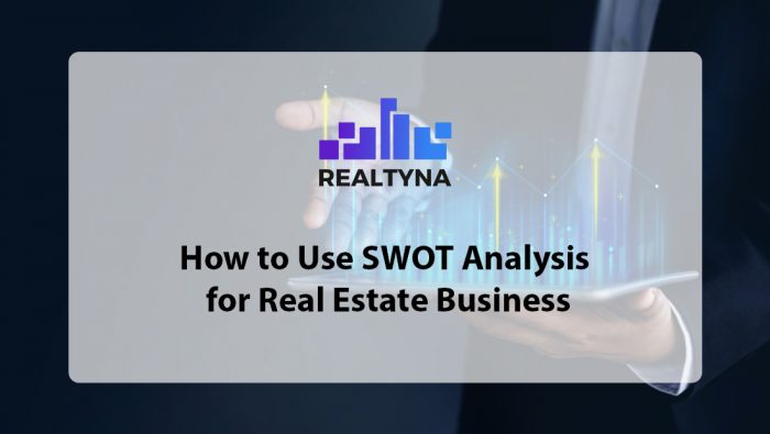 How to Use SWOT Analysis for Real Estate Business