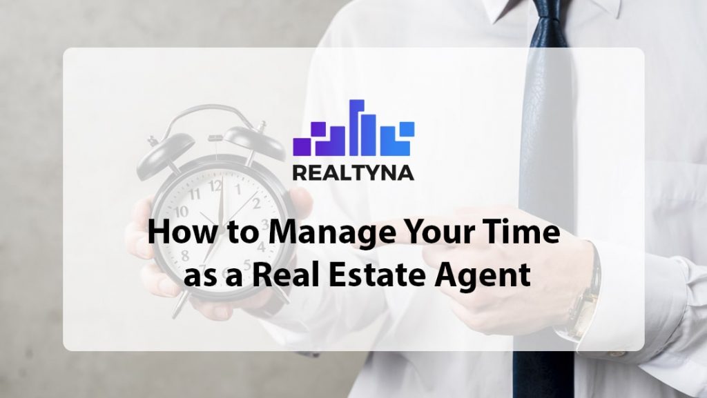 How to Manage Your Time as a Real Estate Agent?
