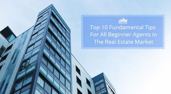 Top 10 Real Estate Tips For All Beginner Agents in the Real Estate Market