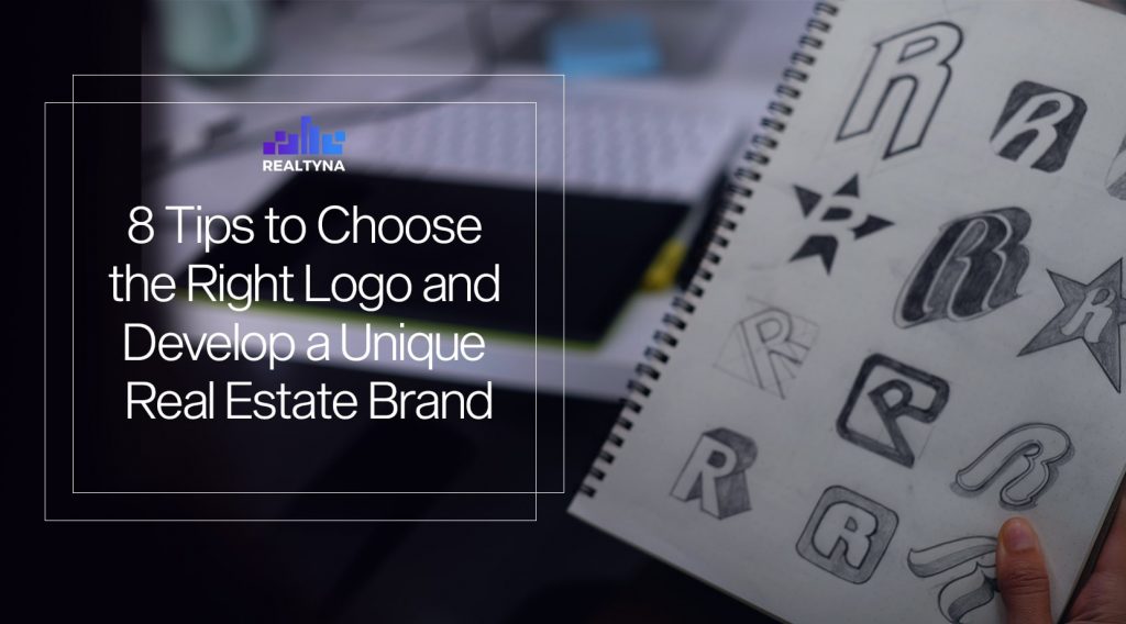 8 Tips to Choose the Right Logo and Develop a Unique Real Estate Brand