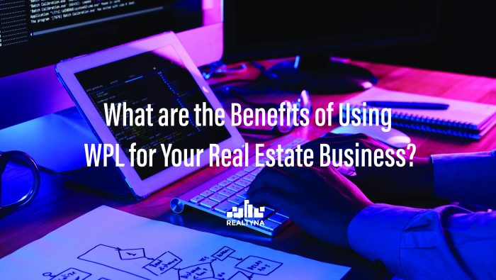 Benefits of Using Realtyna's WPL for Your Real Estate Business