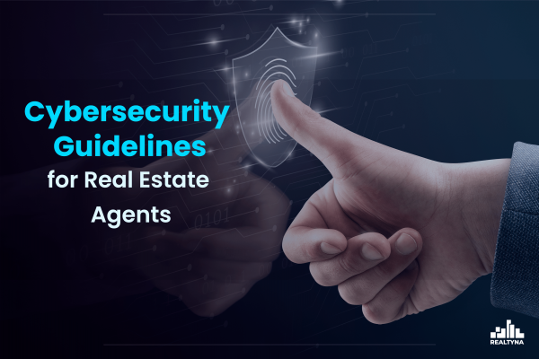 Cybersecurity Guidelines for Real Estate Agents: Guide 101 Cybersecurity Guidelines for Real Estate Agents: Guide 101