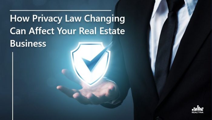 How Privacy Law Changes Can Affect Your Real Estate Business?