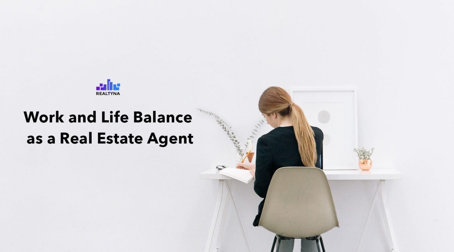 Work and Life Balance as a Real Estate Agent: Guide 101