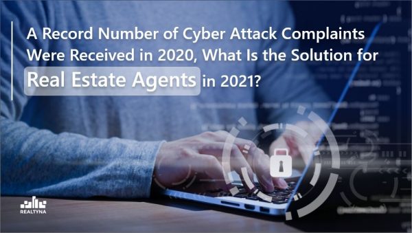 What Is the Solution of Cyber Attacks for Real Estate Agents in 2021?