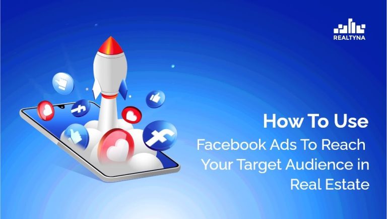 How To Use Facebook Ads To Reach Your Target Audience in Real Estate