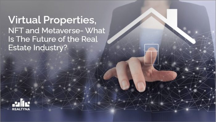 Virtual Properties, NFT and Metaverse Real Estate- What's All the Buzz?