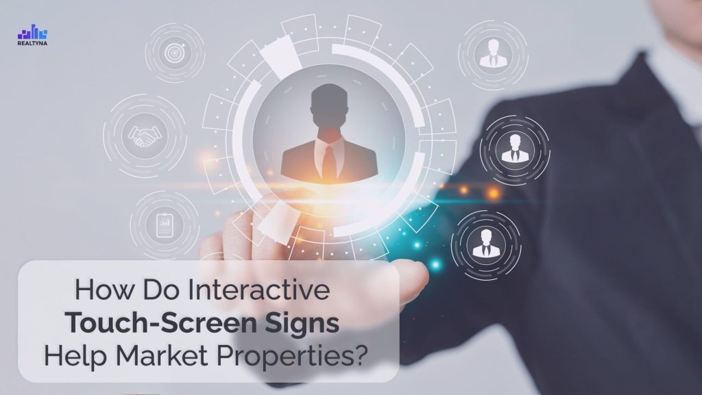 How Do Real Estate Touch-Screen Signs Help Market Properties?