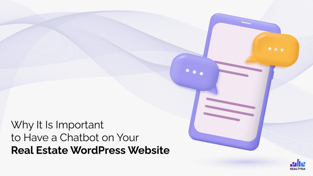 Why It Is Important to Have a Chatbot on Your Real Estate WordPress Website