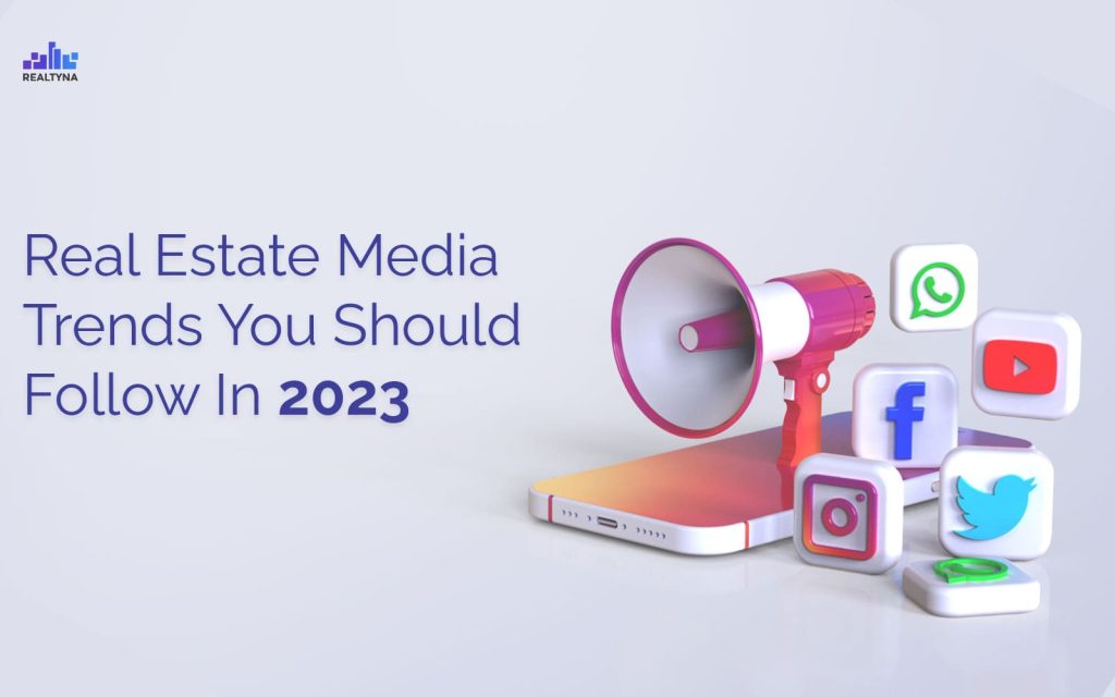 Real Estate Media Trends You Should Follow In 2023