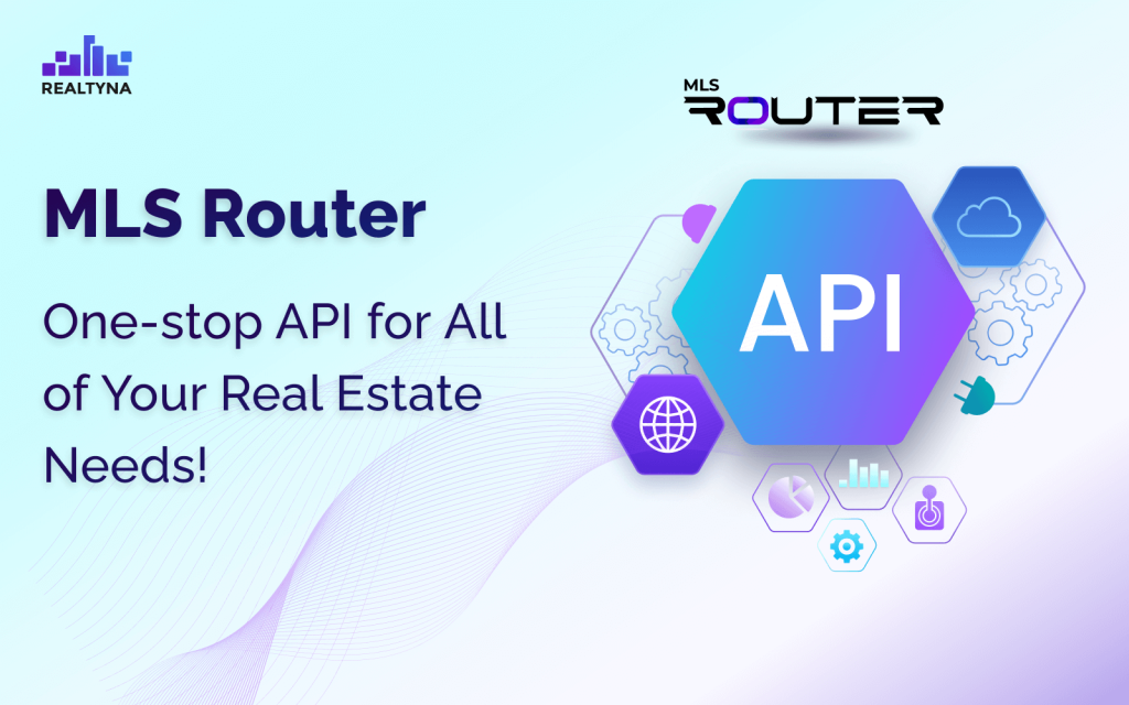 MLS Router™ - One-stop API for All of Your Real Estate Needs!